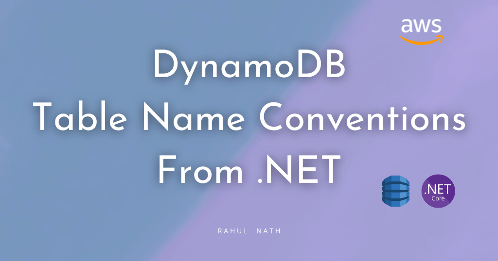  NET DynamoDB SDK Understanding Table Name Conventions And