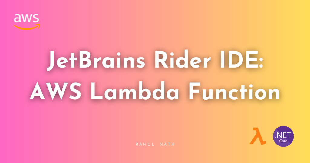 Guide To Building Aws Lambda Functions With Ease In Jetbrains Rider