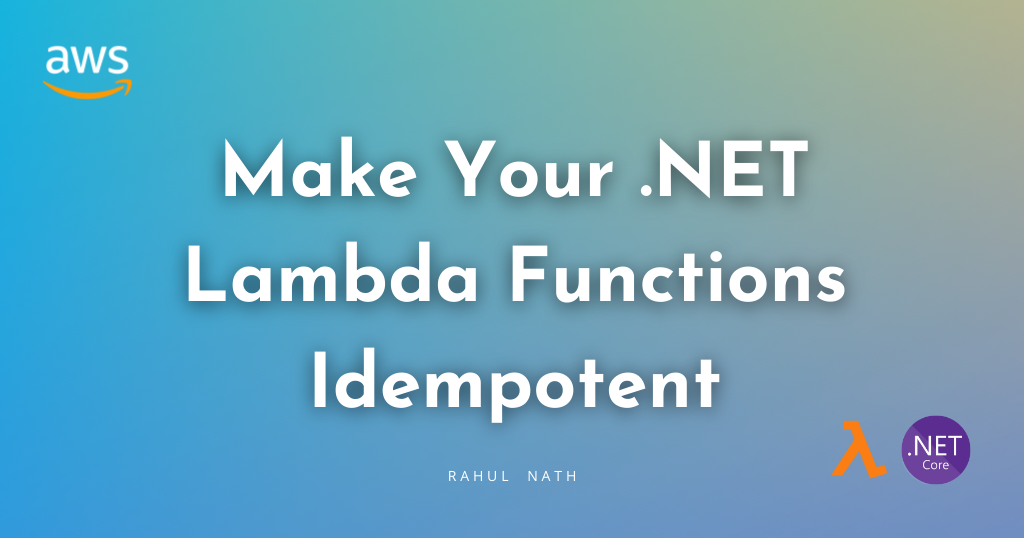How To Easily Make Your Net Aws Lambda Function Idempotent