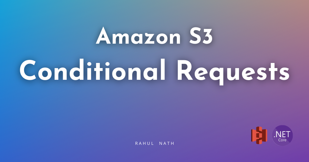 Exploring Amazon S3 Conditional Operations From Net Application
