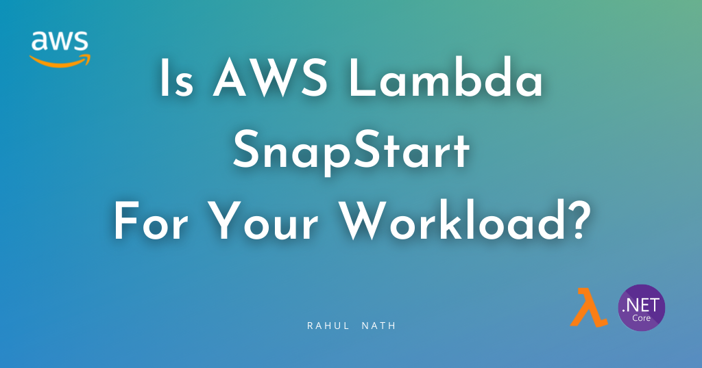 Is AWS Lambda SnapStart Right for Your Workload? | Rahul Nath